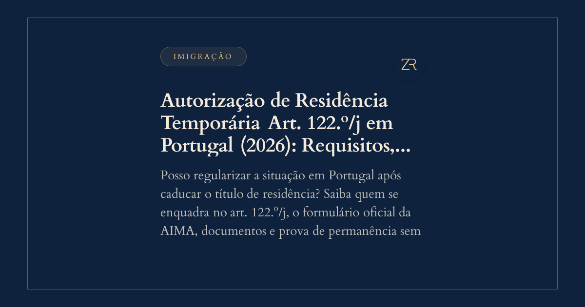 Autorização de Residência Temporária Art. 122.º/j em Portugal (2026 ...